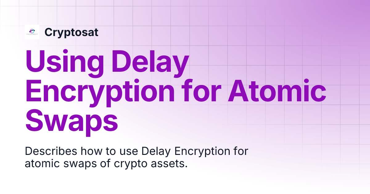 Using Delay Encryption for Atomic Swaps | Cryptosat